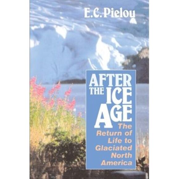 E. C. Pielou | Other | After The Ice Age The Return Of Life To ...